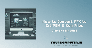 How to Convert PFX to Crt/PEM & Key Files in 3 Easy Steps