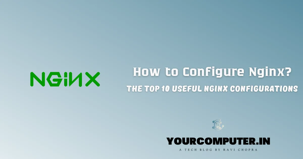 How to Configure Nginx? The Top 10 Useful Nginx Configurations