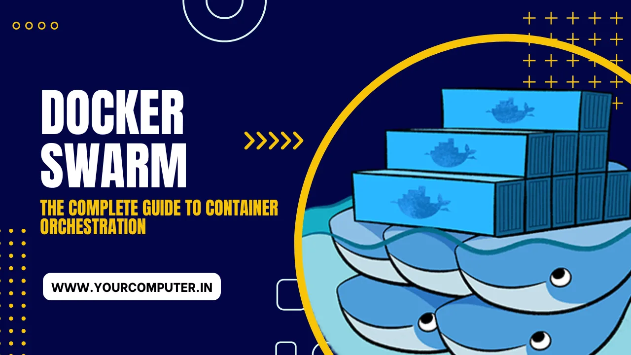 Docker Swarm: The Complete Guide to Container Orchestration Docker Swarm: The Complete Guide to Container Orchestration