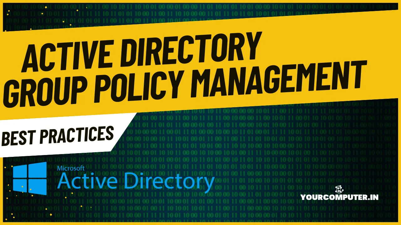 Active Directory Group Policy Management: Best Practices