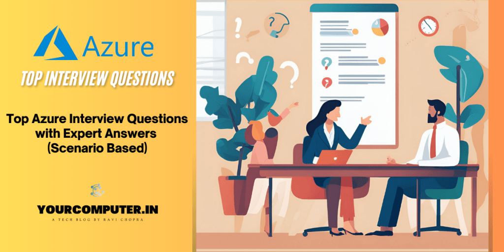 Top Azure Interview Questions with Expert Answers (Scenario Based) Top Azure Interview Questions with Expert Answers (Scenario Based)