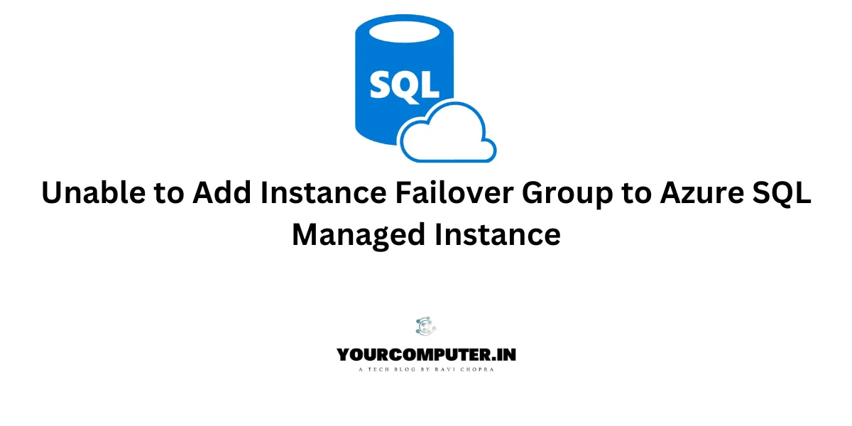 Troubleshooting: Unable to Add Instance Failover Group to Azure SQL Managed Instance